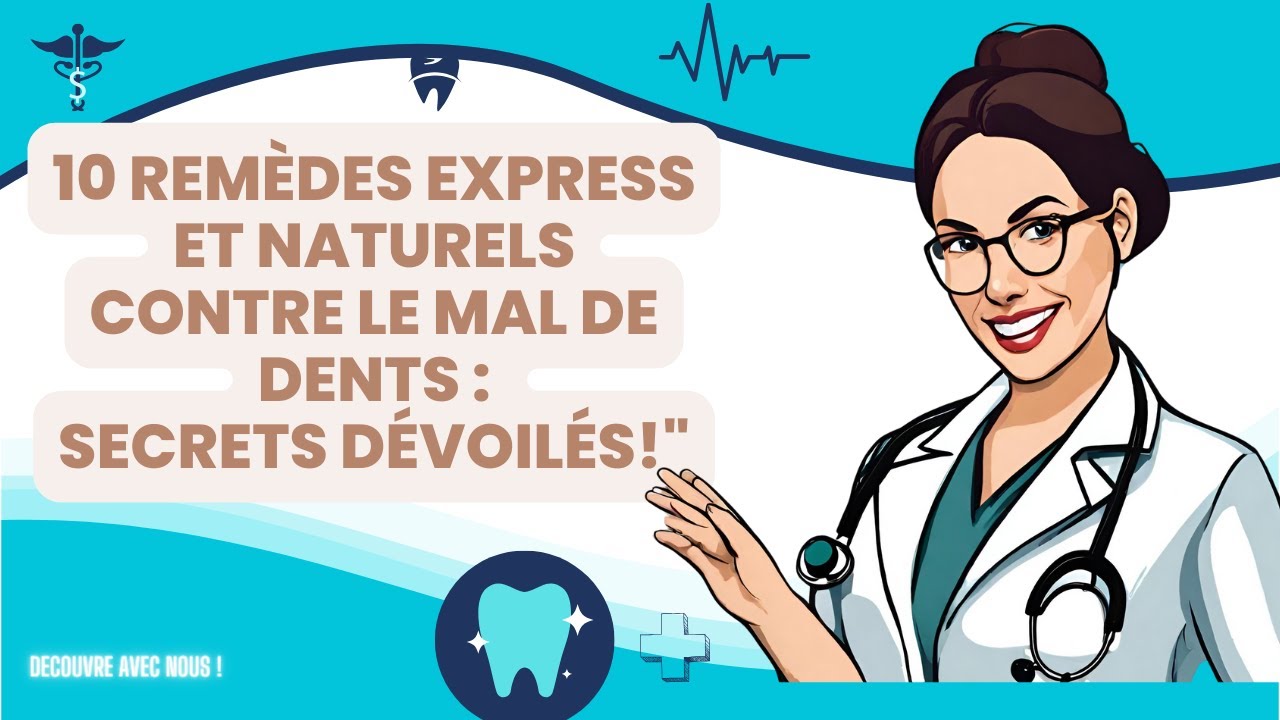 10 Remèdes Express et naturels Contre le Mal de Dents : Secrets ...