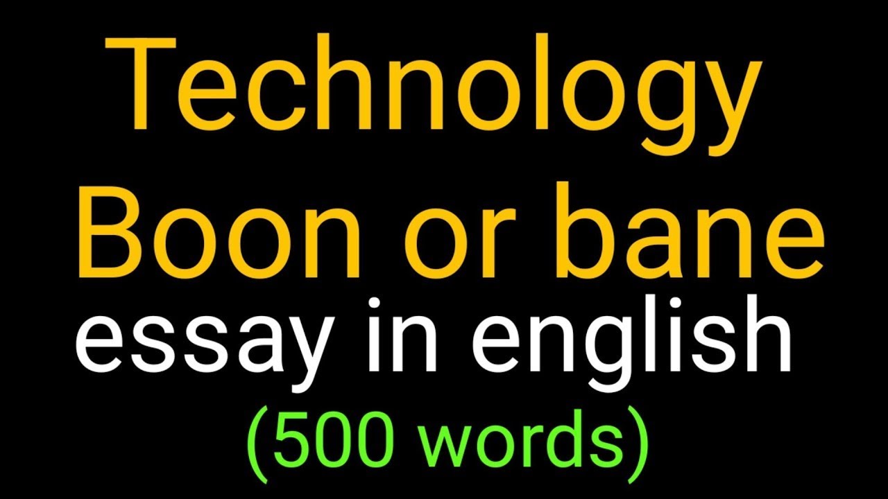 essay on technology boon and Bane 500 word in English 1 - YouTube