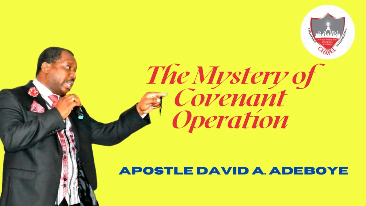 The Mystery of Covenant Operation: Apostle David Adeola Adeboye - YouTube