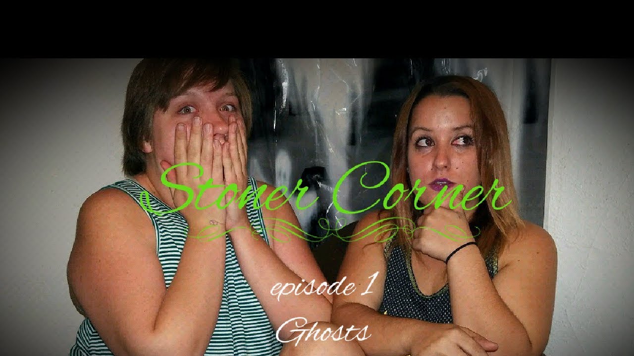 Stoner Corner - Ghosts - YouTube