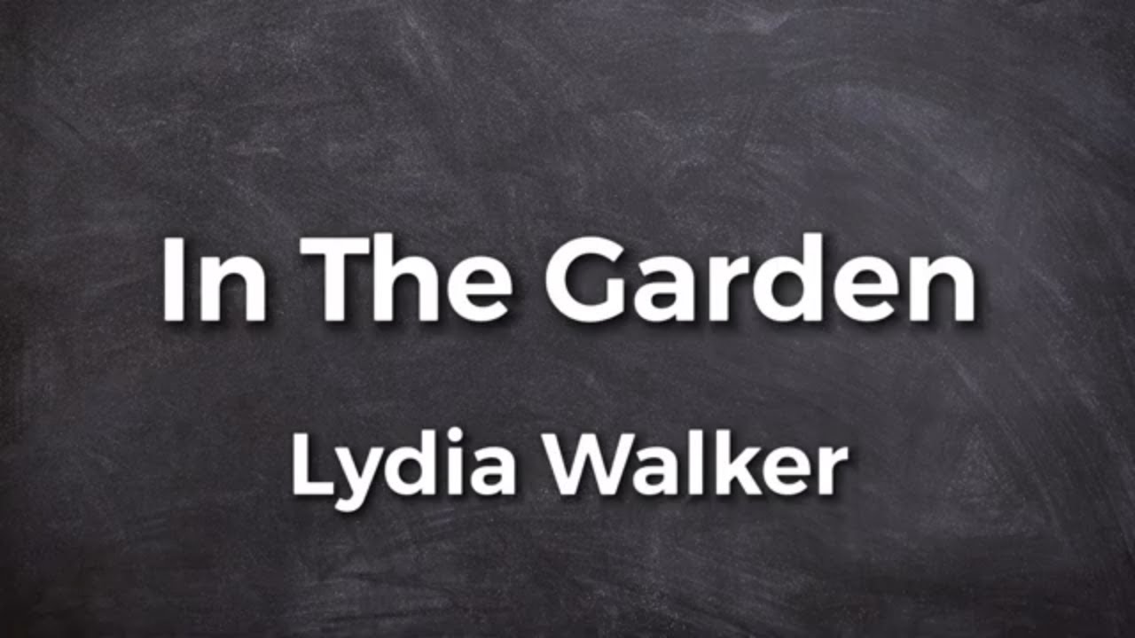 In The Garden by Lydia Walker | Lyric Video | Acoustic Hymns with ...