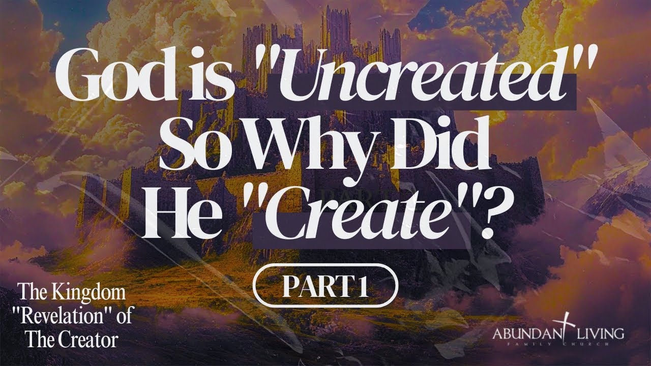 The Kingdom "Revelation" of The Creator | Pt.1 God is "Uncreated" So ...