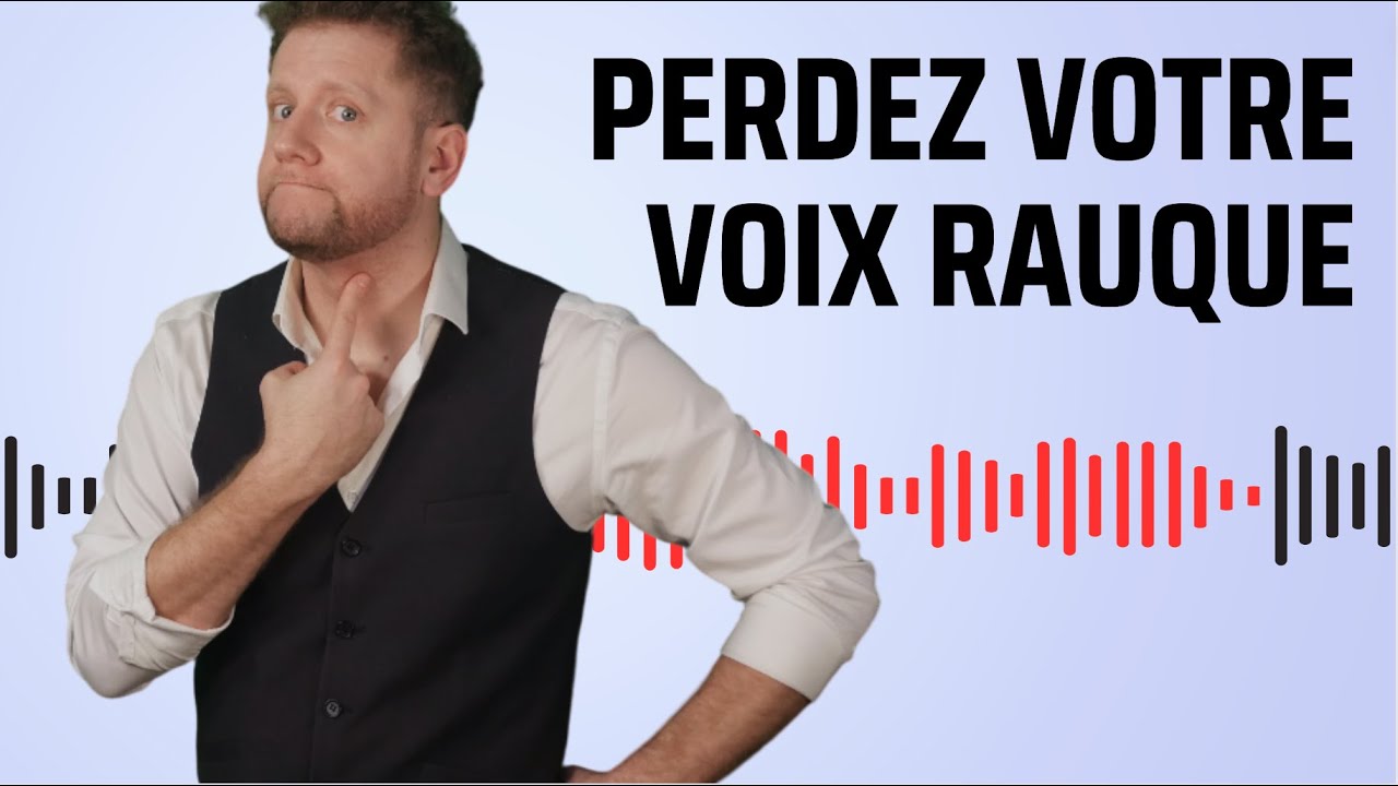 Dites Adieu à la Voix Rauque : Astuce Simple pour une Voix Clair et ...