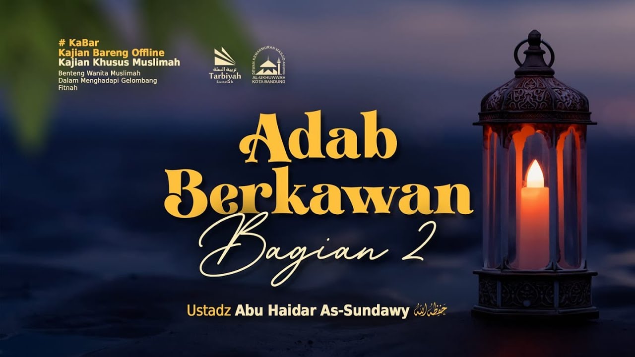 Adab Berkawan (Bag. 2) - Ustadz Abu Haidar As-Sundawy حفظه الله - YouTube