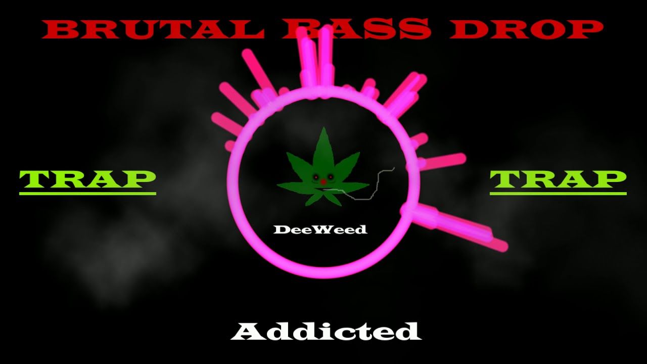 Deeweed - Addicted [BRUTAL BASS DROP] [FREE INSTRUMENTAL TRAP BEAT] - YouTube