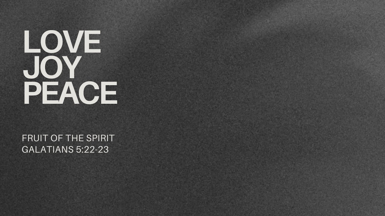 The Fruit of the Spirit: Love, Joy, Peace - YouTube
