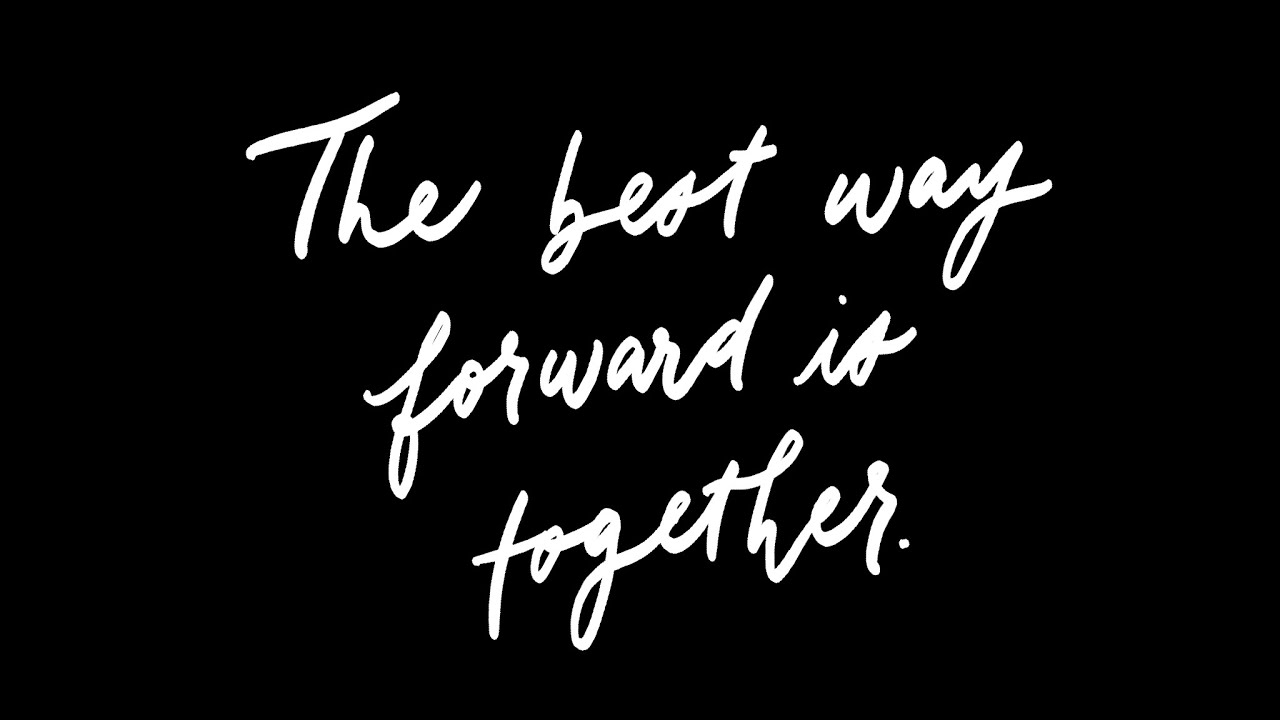 The best way forward is together. - YouTube