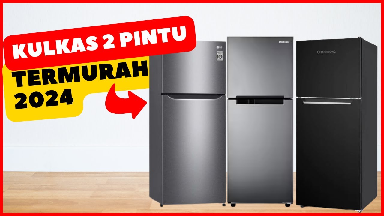 8 REKOMENDASI KULKAS 2 PINTU TERBAIK 2024 | MERK KULKAS TERBARU MURAH ...