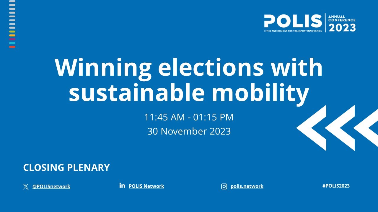 Closing Plenary: Winning elections with sustainable mobility - Annual POLIS Conference 2023 ...