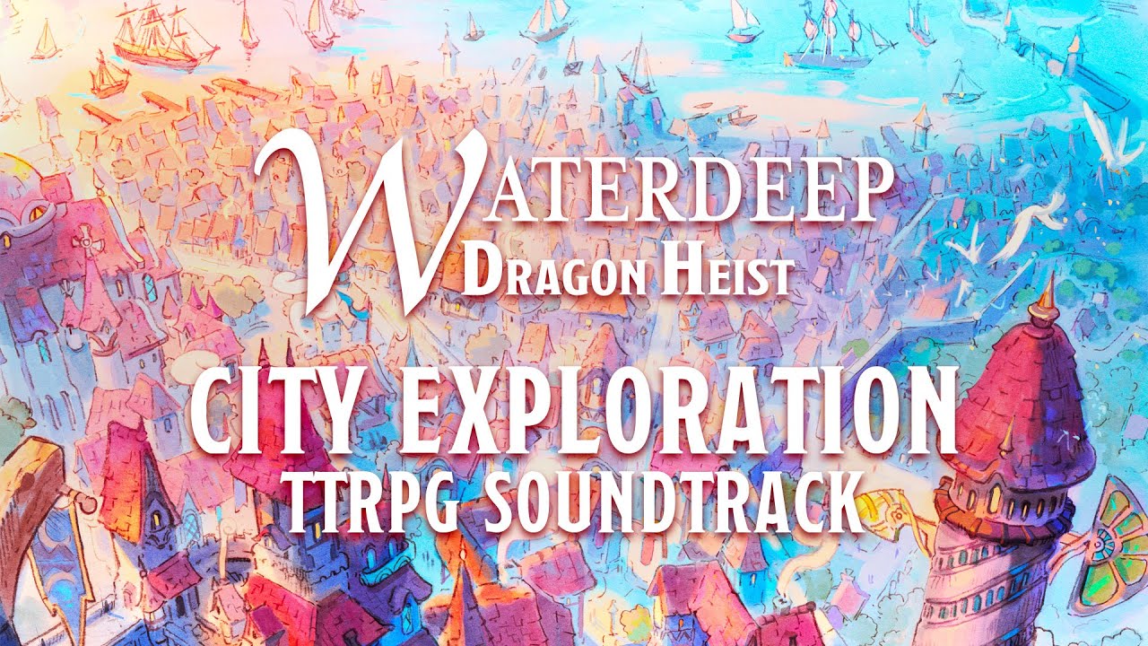 City Exploration Music | Waterdeep Dragon Heist Soundtrack | TTRPG ...
