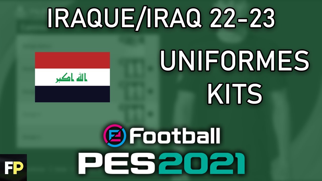PES 2021 - Uniformes/kits Iraque/Iraq (22-23) Xbox - YouTube