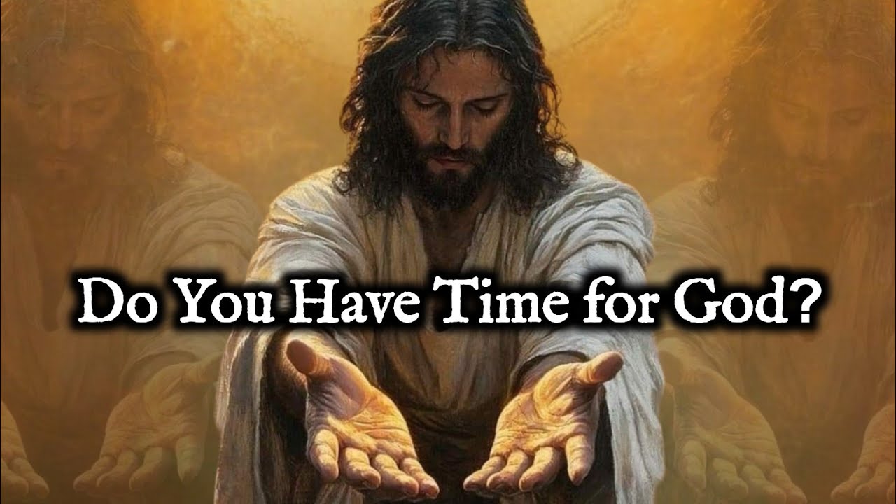 Do You Have Time for God? - YouTube