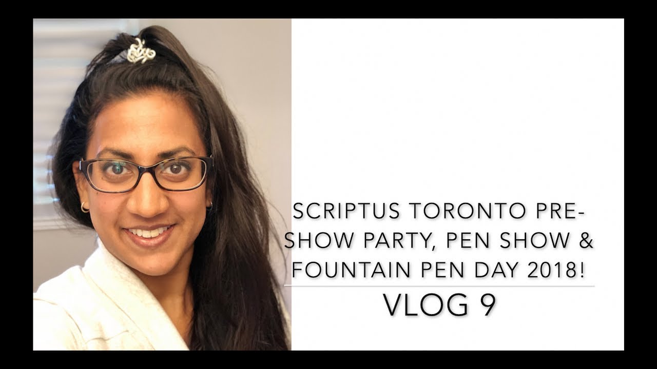 Vlog #9 Scriptus Toronto Pre Show Party, Pen Show & Fountain Pen Day 2018! - YouTube