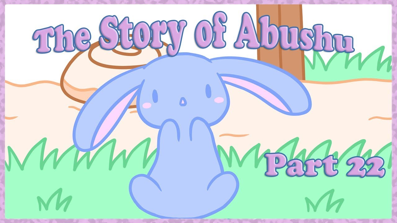The Story of Abushu the Bunny (Part 22) - YouTube