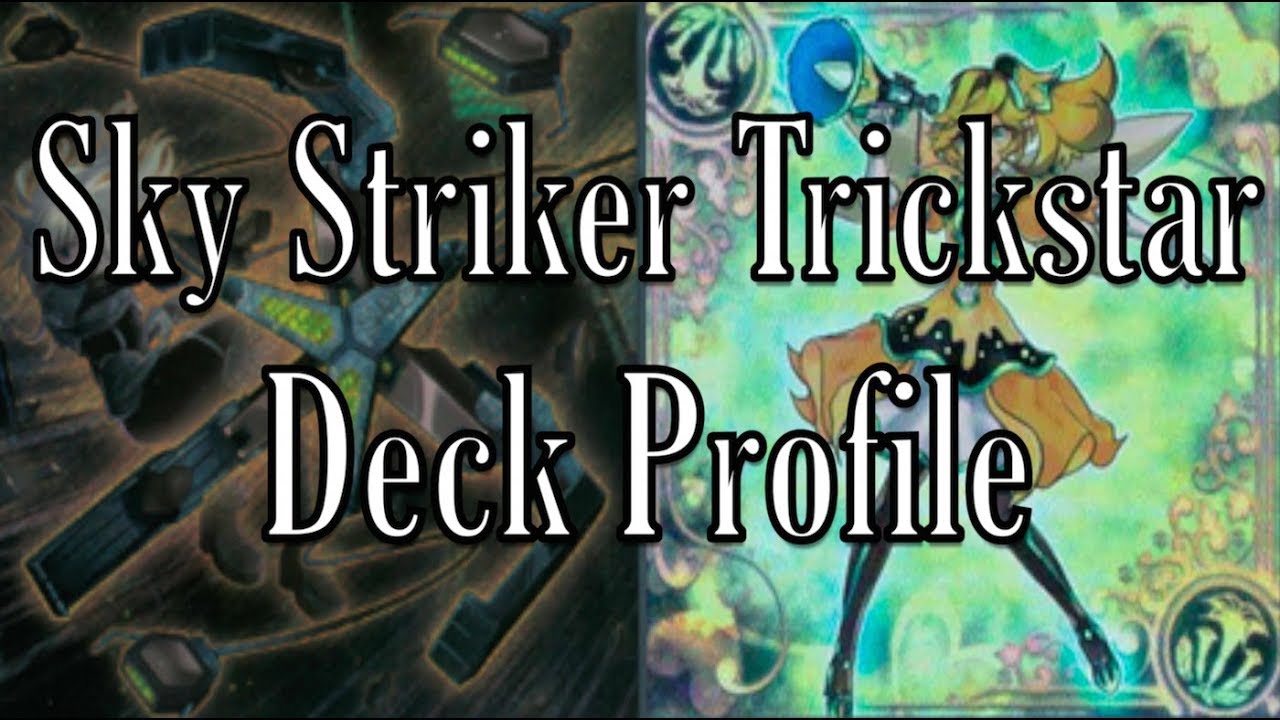 In-Depth Sky Striker Trickstar Deck Profile (June 2018)!!! - YouTube