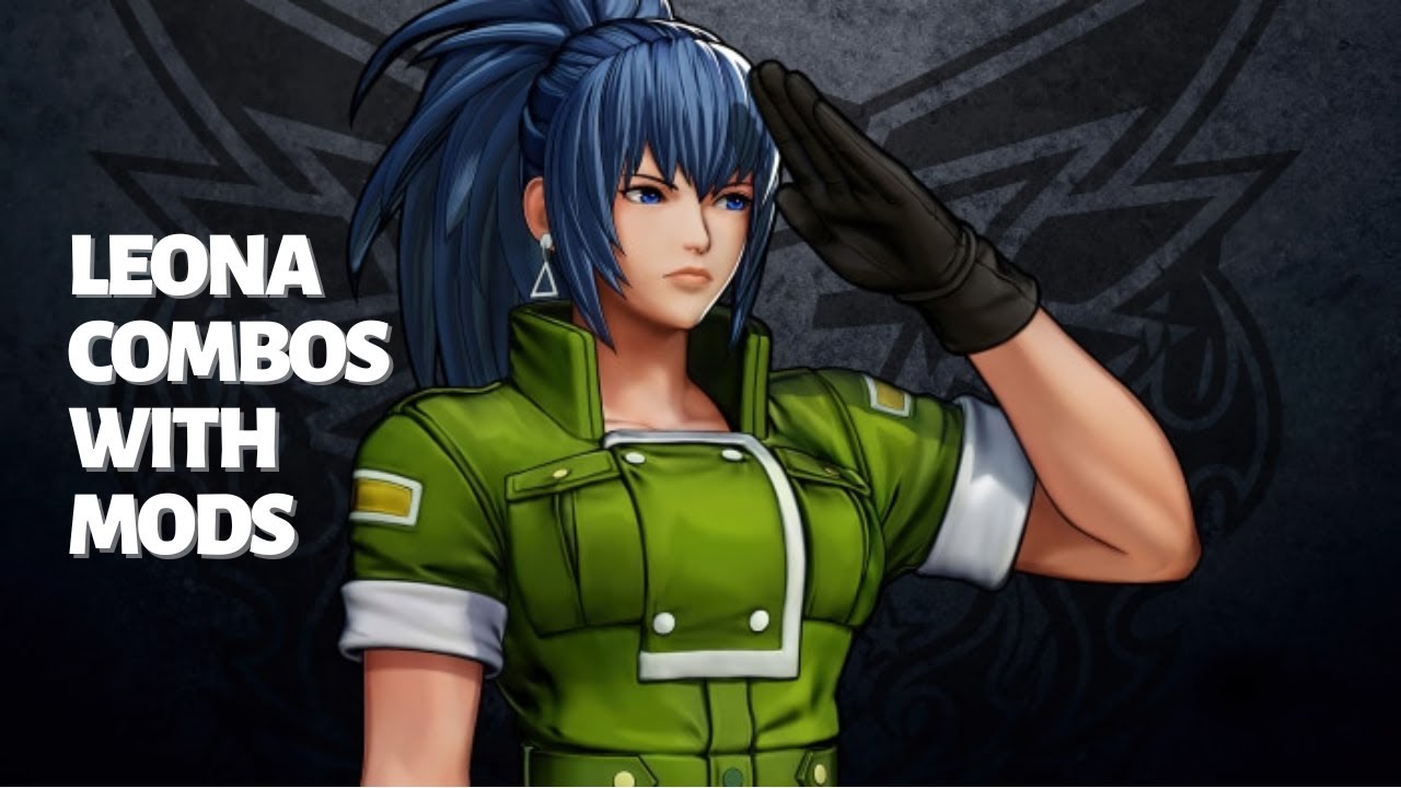 KOF XV LEONA COMBOS WITH DIFFERENT MODS 4k@60fps - YouTube