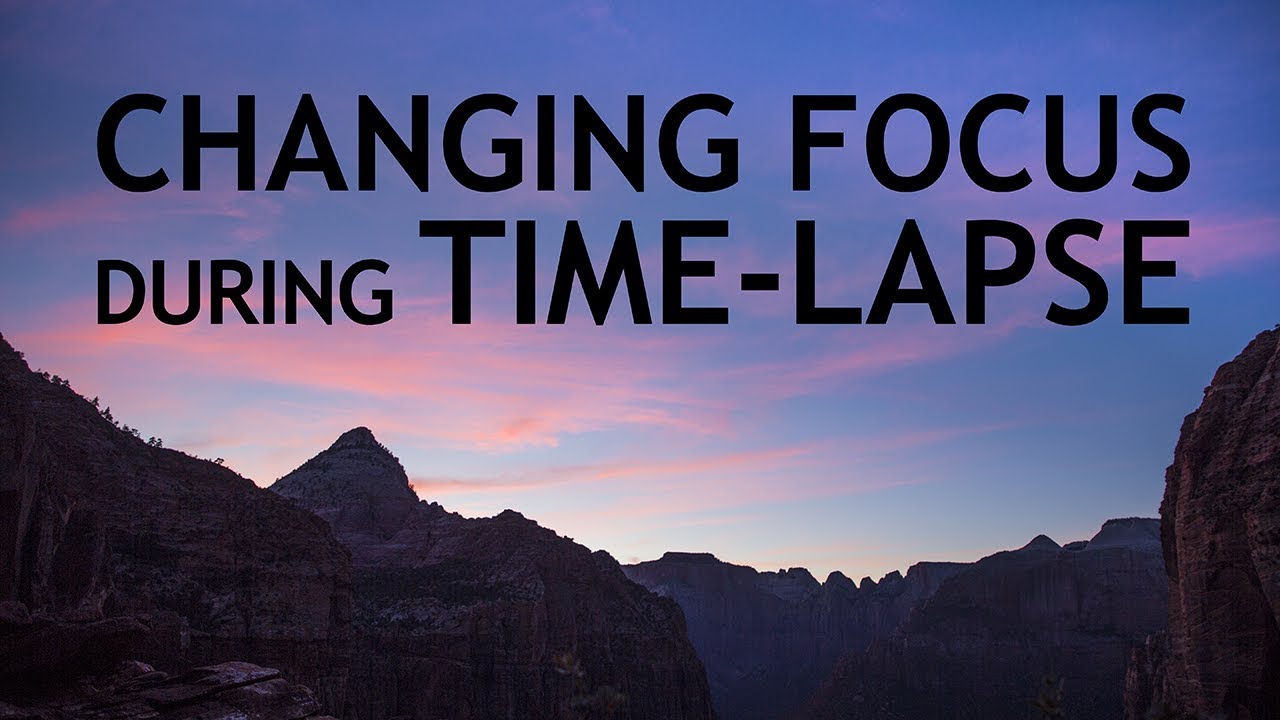 Changing Focus During Time-Lapse - YouTube