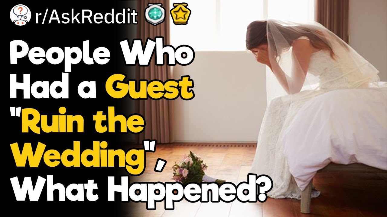 Guests That "Ruined the Wedding"- What Happened? - YouTube