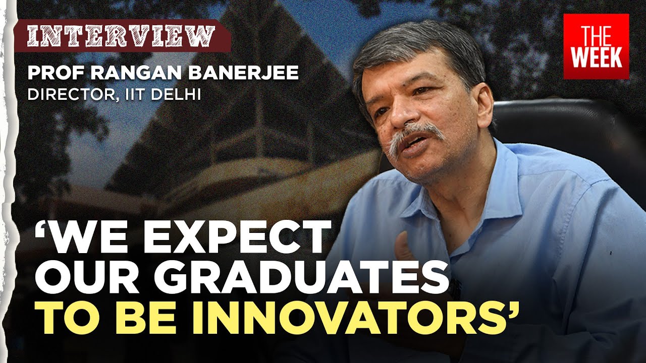 Prof Rangan Banerjee interview | Director, IIT Delhi | THE WEEK India's ...