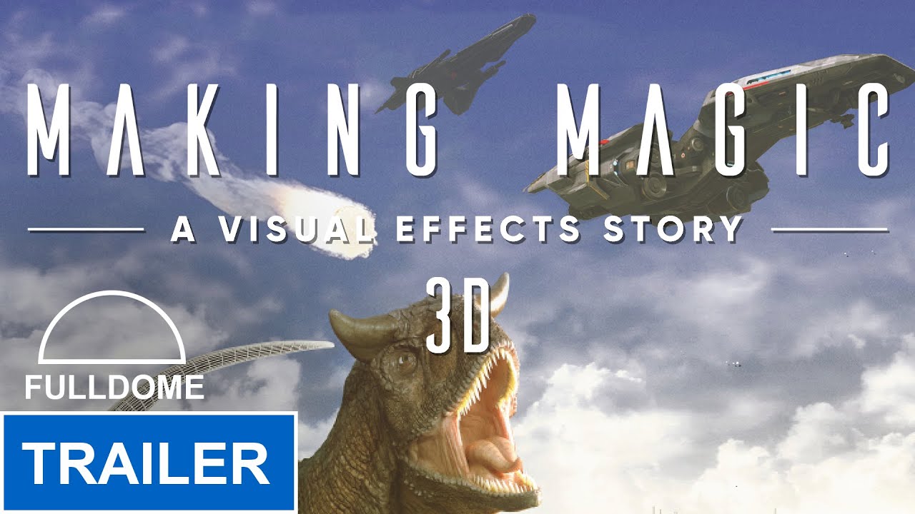 Making Magic 3D - A Visual Effects Story Trailer Fulldome - YouTube