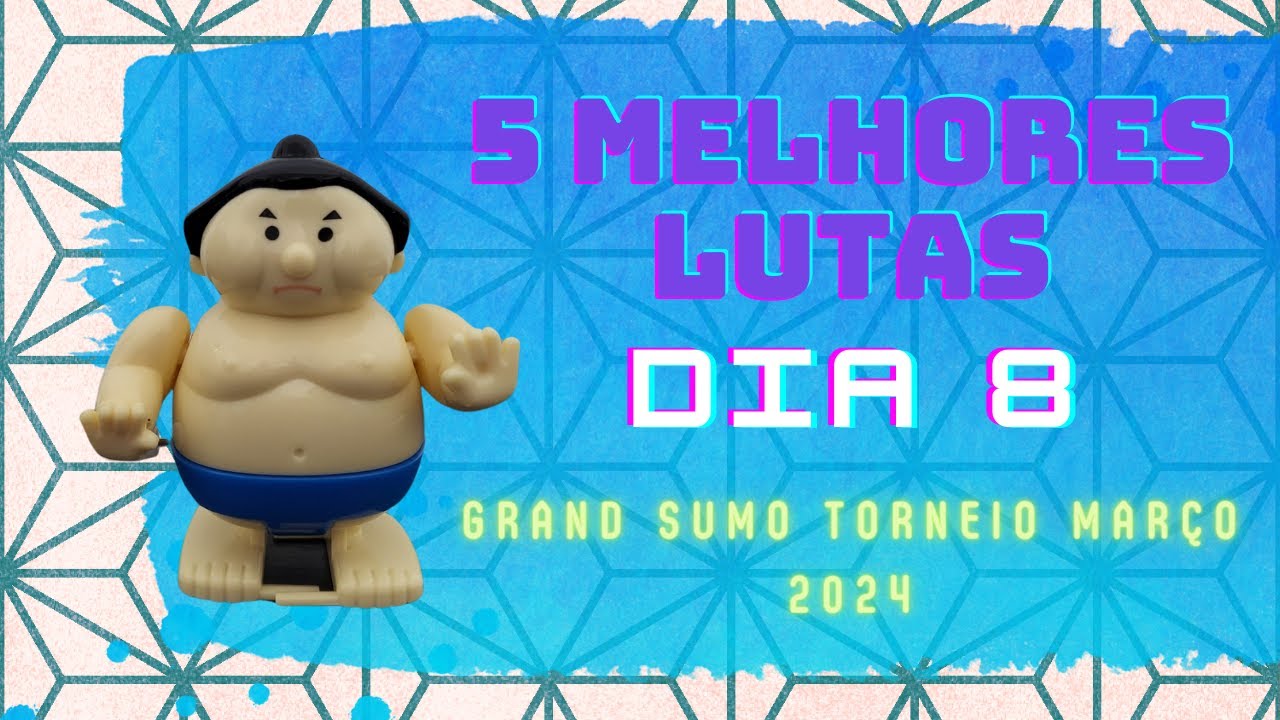 5 Melhores Lutas - Dia 8 Grand Sumo Torneio Março 2024 - YouTube