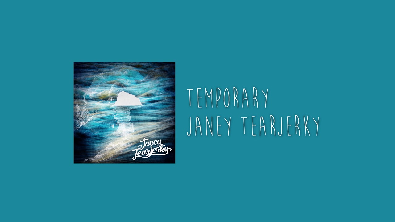 Temporary - Lyric Video - Janey Tearjerky - YouTube