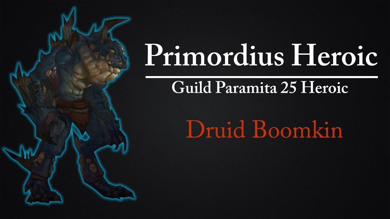 Primordius vs Paramita 25 man Heroic | Druid Boomkin POV | US- Azralon ...