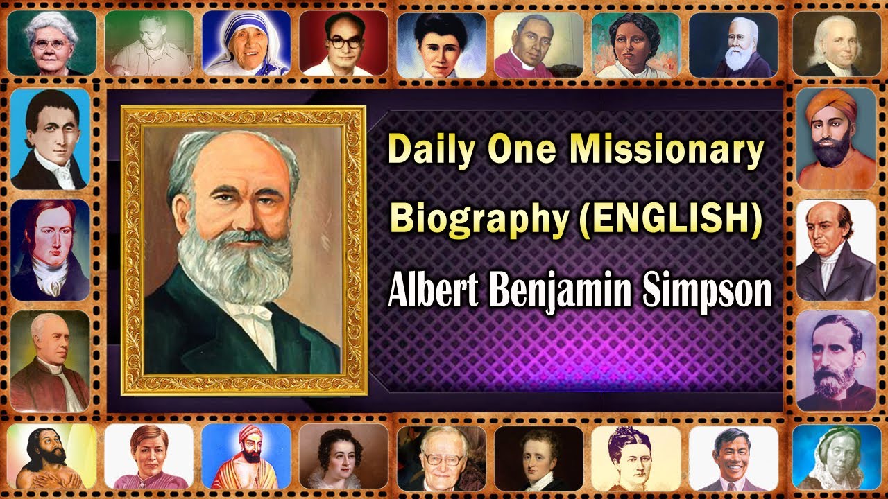 Albert Benjamin Simpson (ENGLISH) Daily One Missionary Biography - YouTube