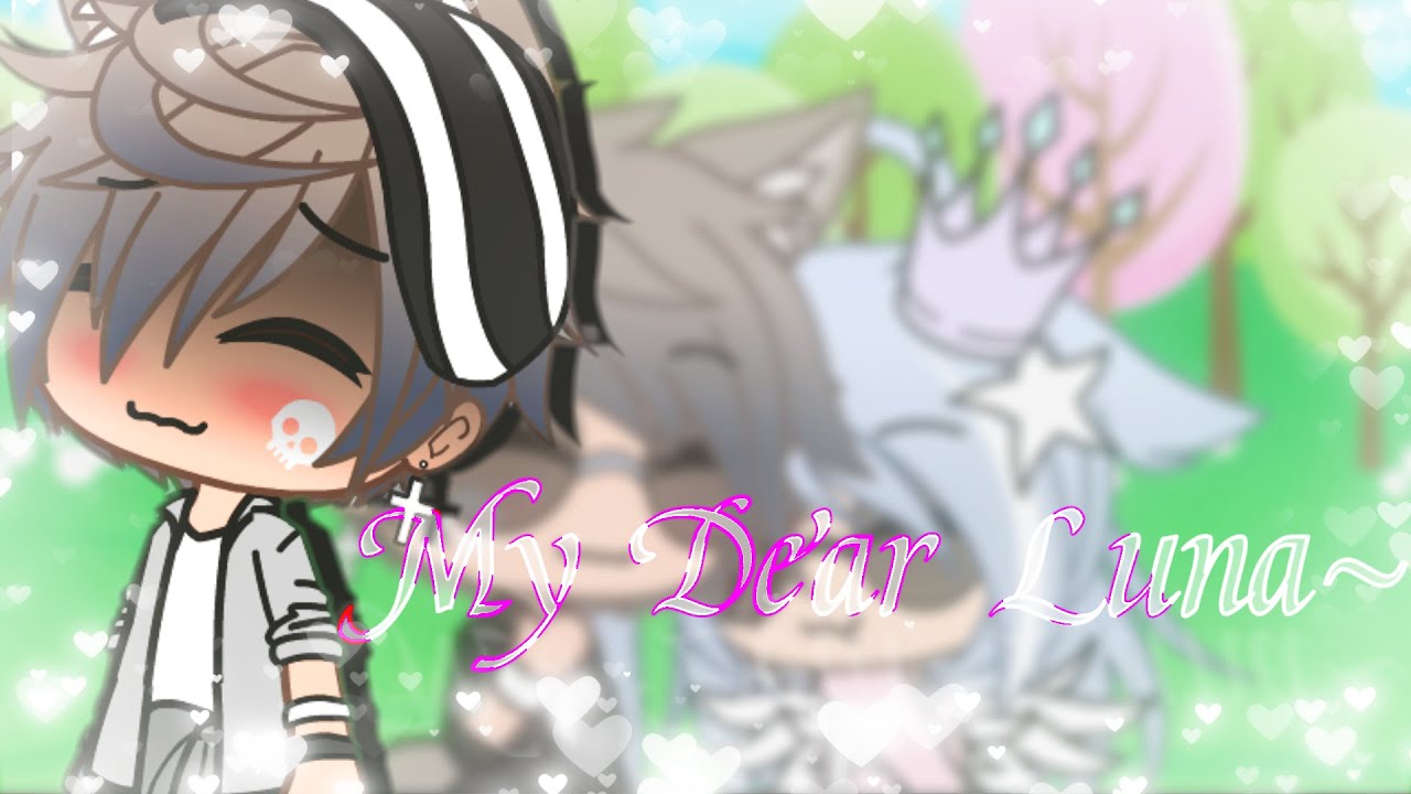My Dear Luna~{Gacha Life}New Series?{Late Valentine's Day Special}{25k ...