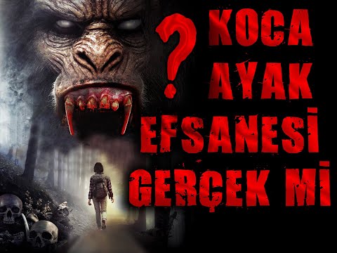 KOCA AYAK EFSANESİ GERÇEK Mİ?