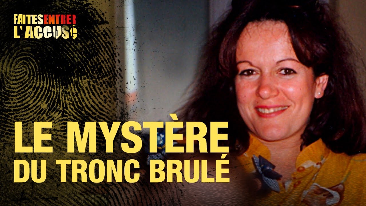 Faites Entrer l'Accusé : Florence Féderlé, le mystère du tronc brûlé ...