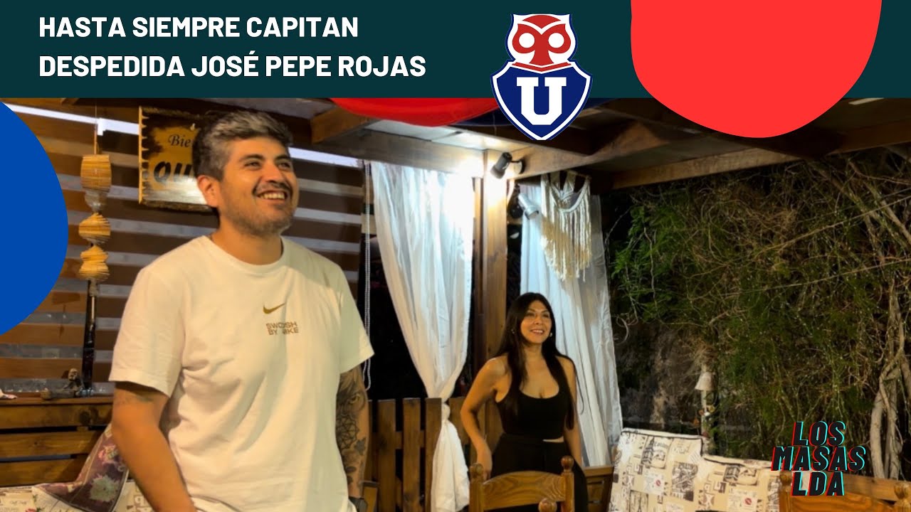 DESPEDIDA JOSÉ PEPE ROJAS | HASTA SIEMPRE CAPITÁN - YouTube