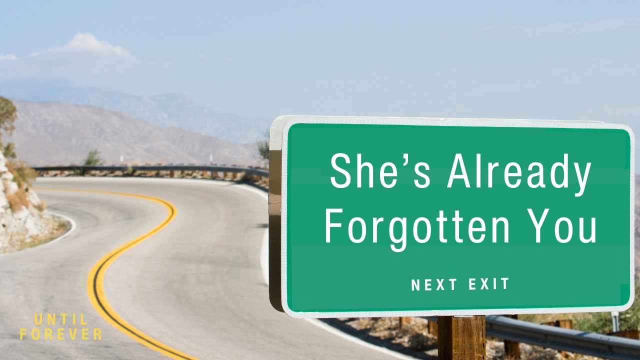 She's Already Forgotten You - YouTube