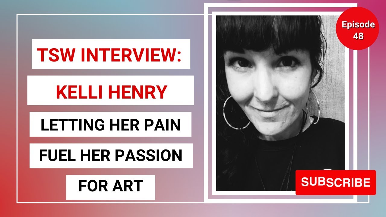 TSW Interview: Kelli Henry - Letting Her Pain Fuel Her Passion For Art ...