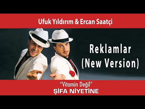 Ufuk Yıldırım & Ercan Saatçi -  Reklamlar (New Version) -  (Official Audio Video)