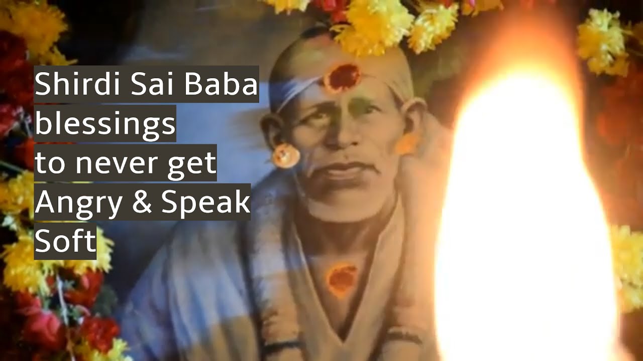 Sai Baba blessings to never get angry and speak soft and sweet - YouTube