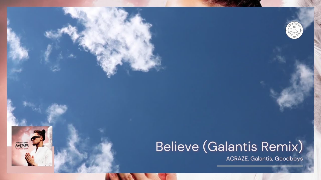 ACRAZE - Believe (Galantis Remix) - YouTube