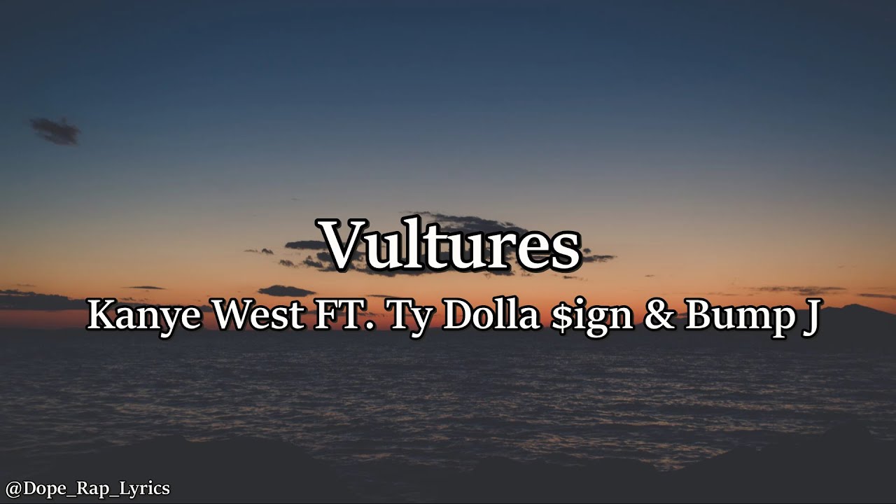 Vultures - Kanye West, Ty Dolla $ign, Bump J & DJ Pharris (Lyrics ...