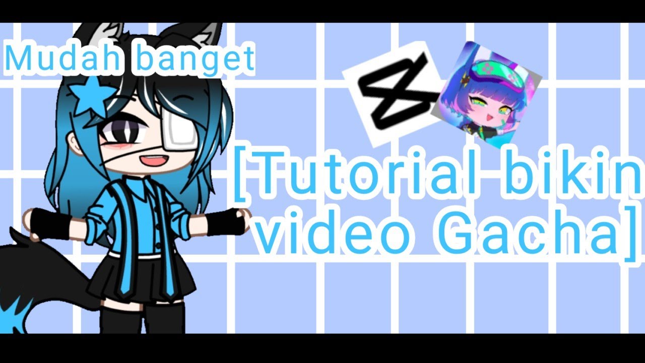 Tutorial bikin video gacha pake capcut][]^^ (untuk pemula) - YouTube