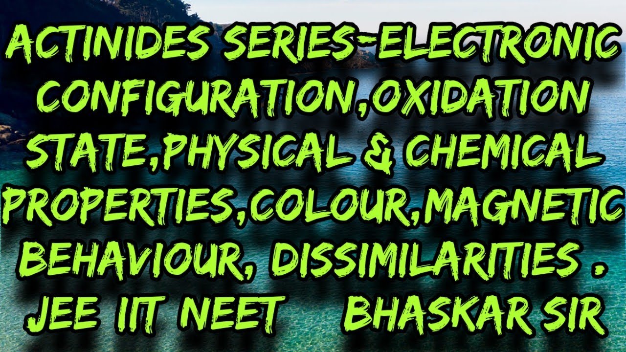 LECTURE-ACTINIDES SERIES-OXIDATION STATE,PHYSICAL & CHEMICAL PROPERTIES ...