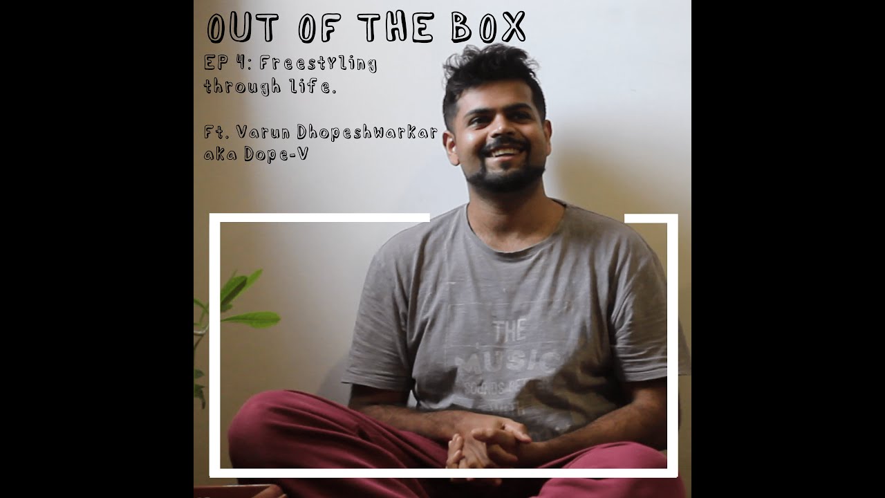 Out of the box- S01 E04: Freestyling through life Ft. Varun ...