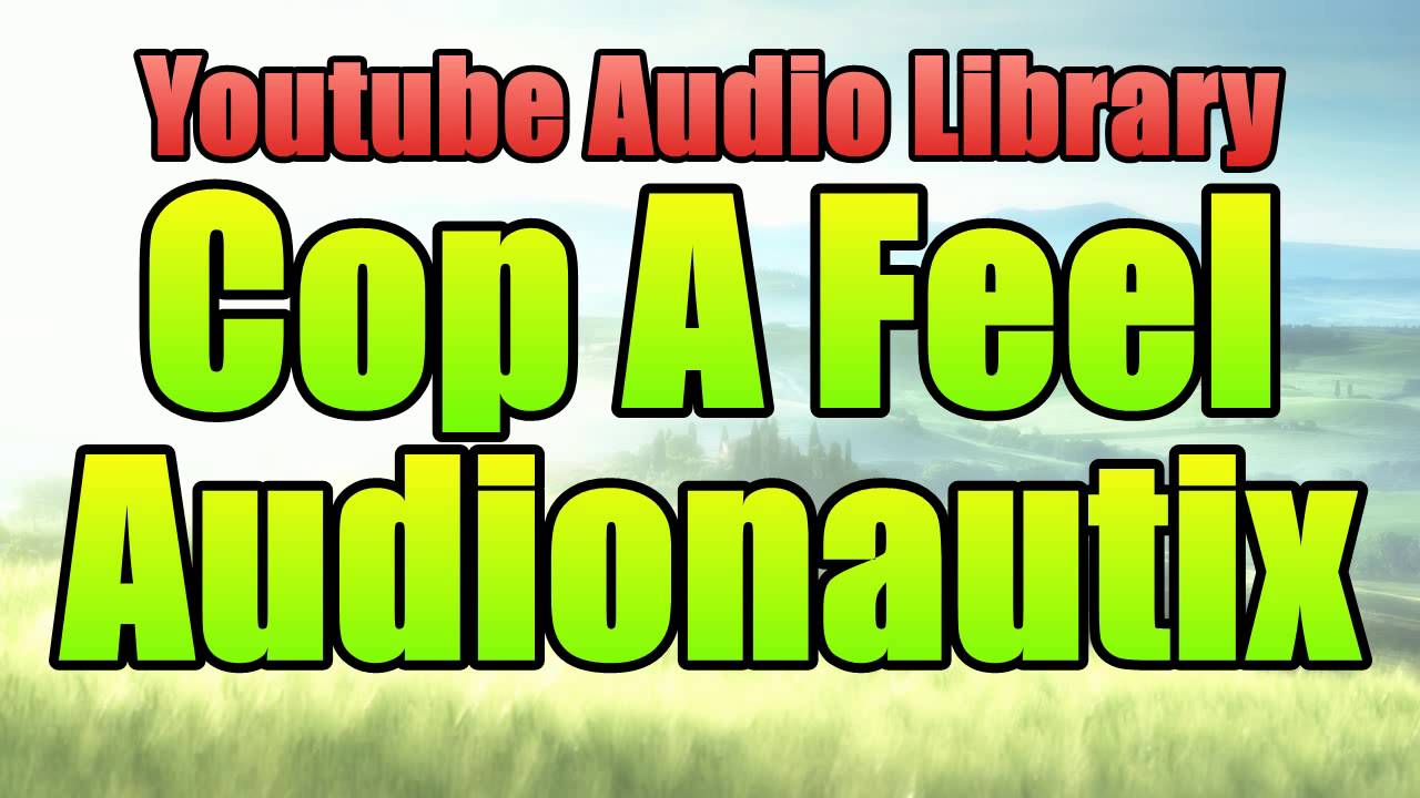 Cop A Feel | Youtube Audio Library | Copyright Free Music Songs ...