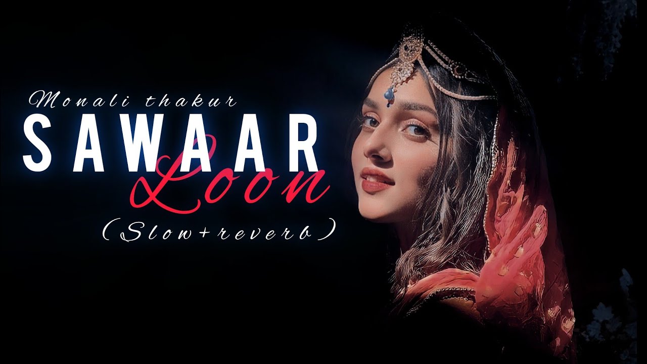 Sawaar loon | 🫂 Lofi song | New song 2024 ( Official Music ) Video 💞 ...