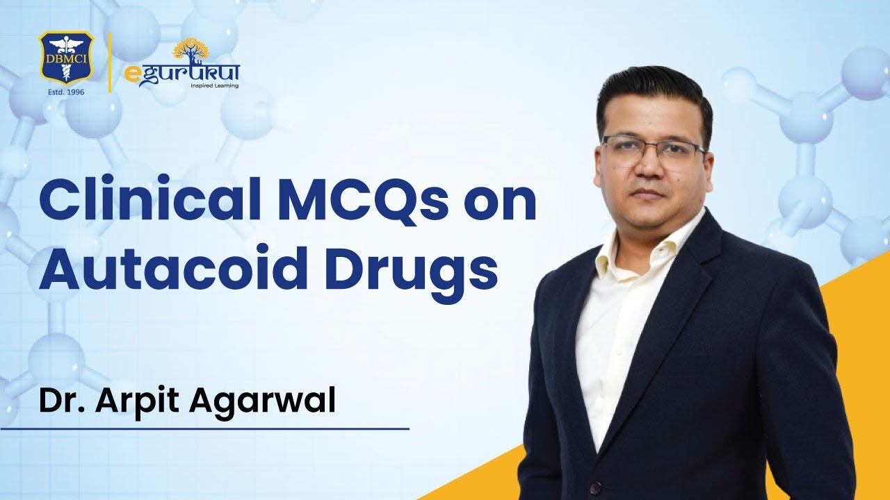 Clinical MCQs on Autacoid Drugs | Dr. Arpit Agarwal | DBMCI | eGurukul ...