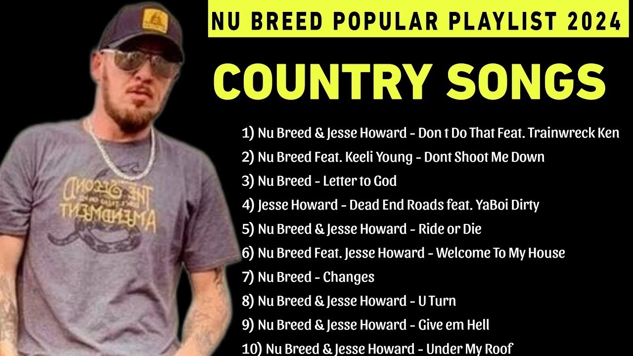 Nu Breed & Jesse Howard Greatest Hit Album 2024 Most Popular Playlist ...
