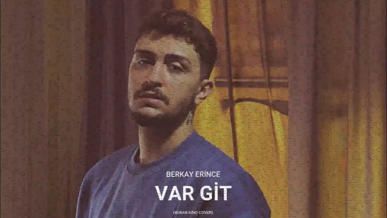 Var Git | Berkay Erince (Burak King Cover) - YouTube
