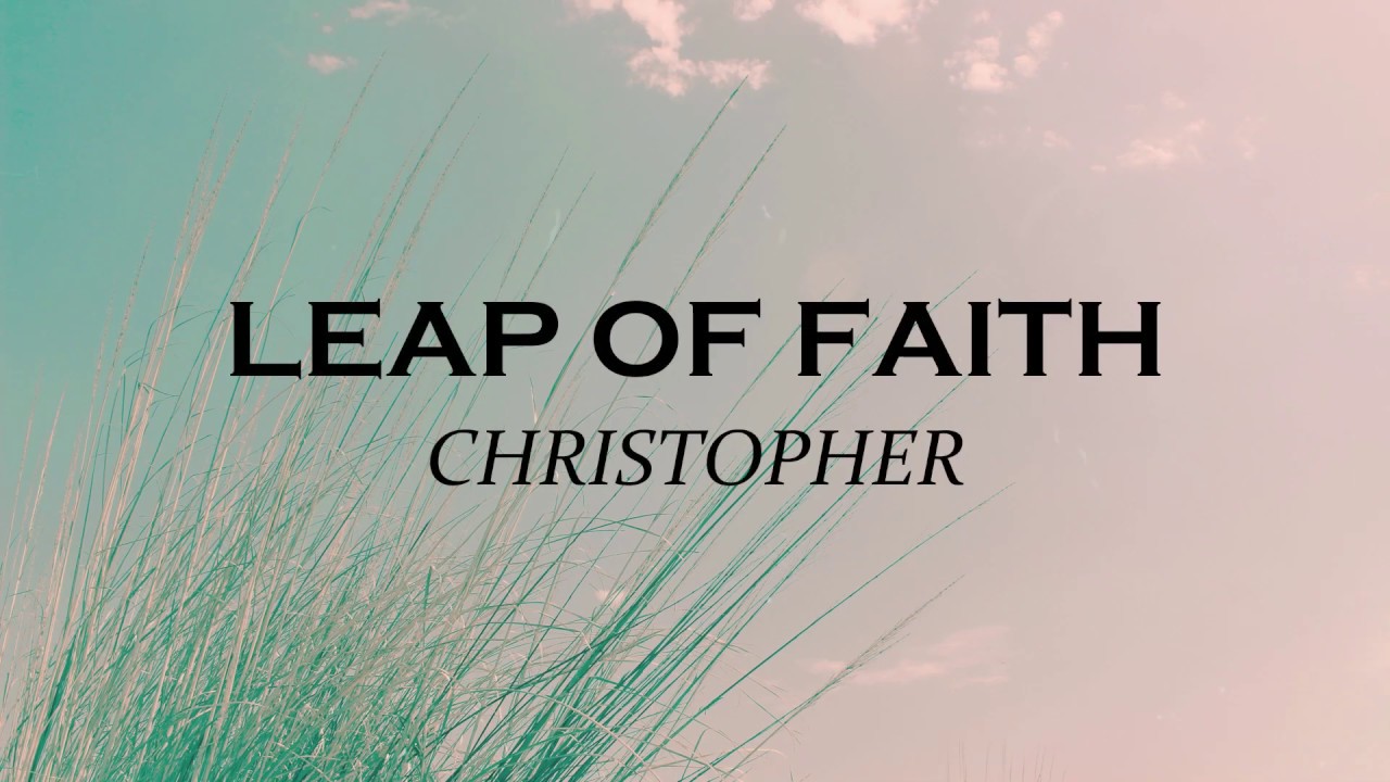 Christopher - Leap Of Faith (Lyrics) - YouTube
