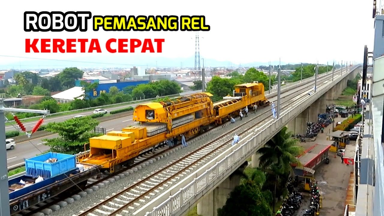 ROBOT Pemasang Rel KERETA CEPAT beraksi. Indonesian High Speed Railway ...