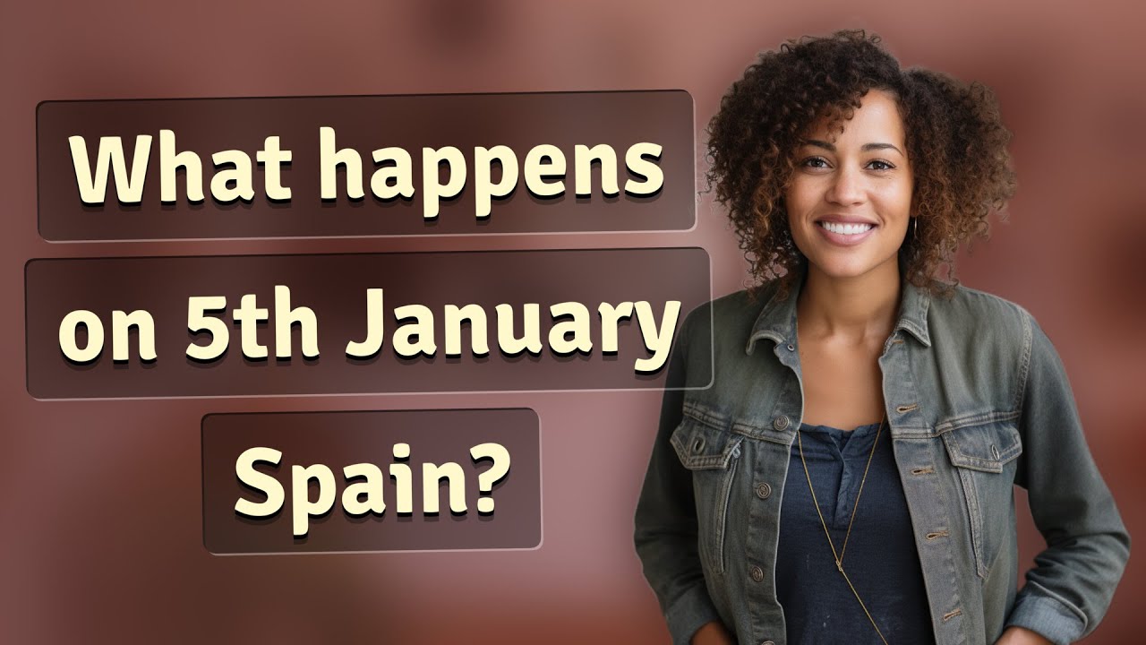 What happens on 5th January Spain? - YouTube
