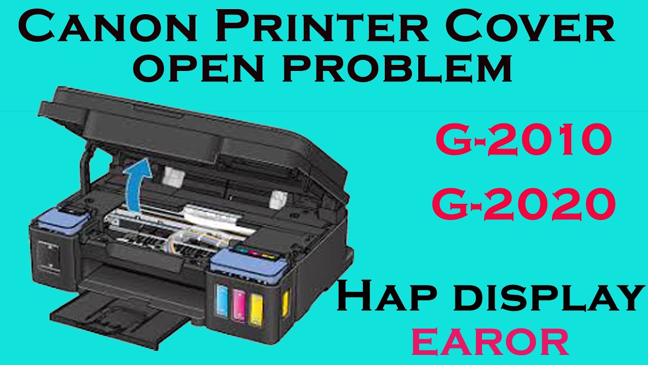 Canon printe g2010 cover open problem II not disappear on Canon pixma ...